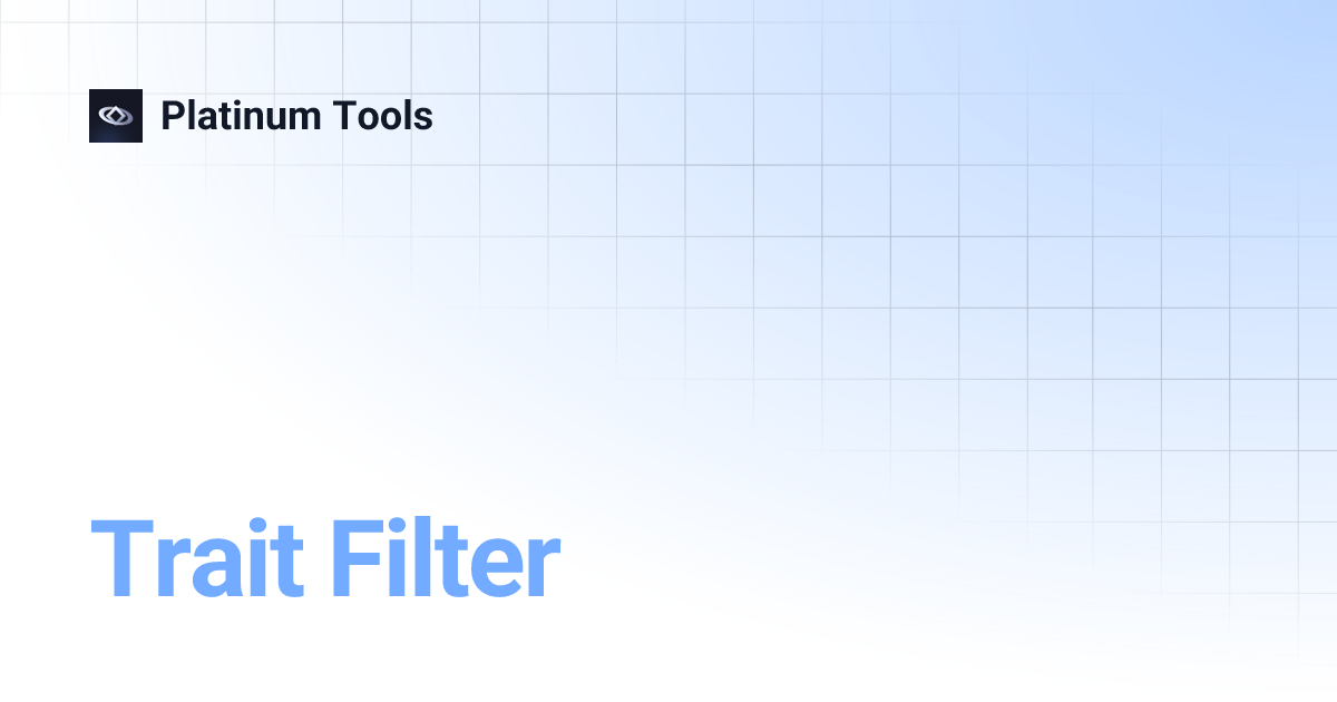 Trait Filter | Platinum Tools